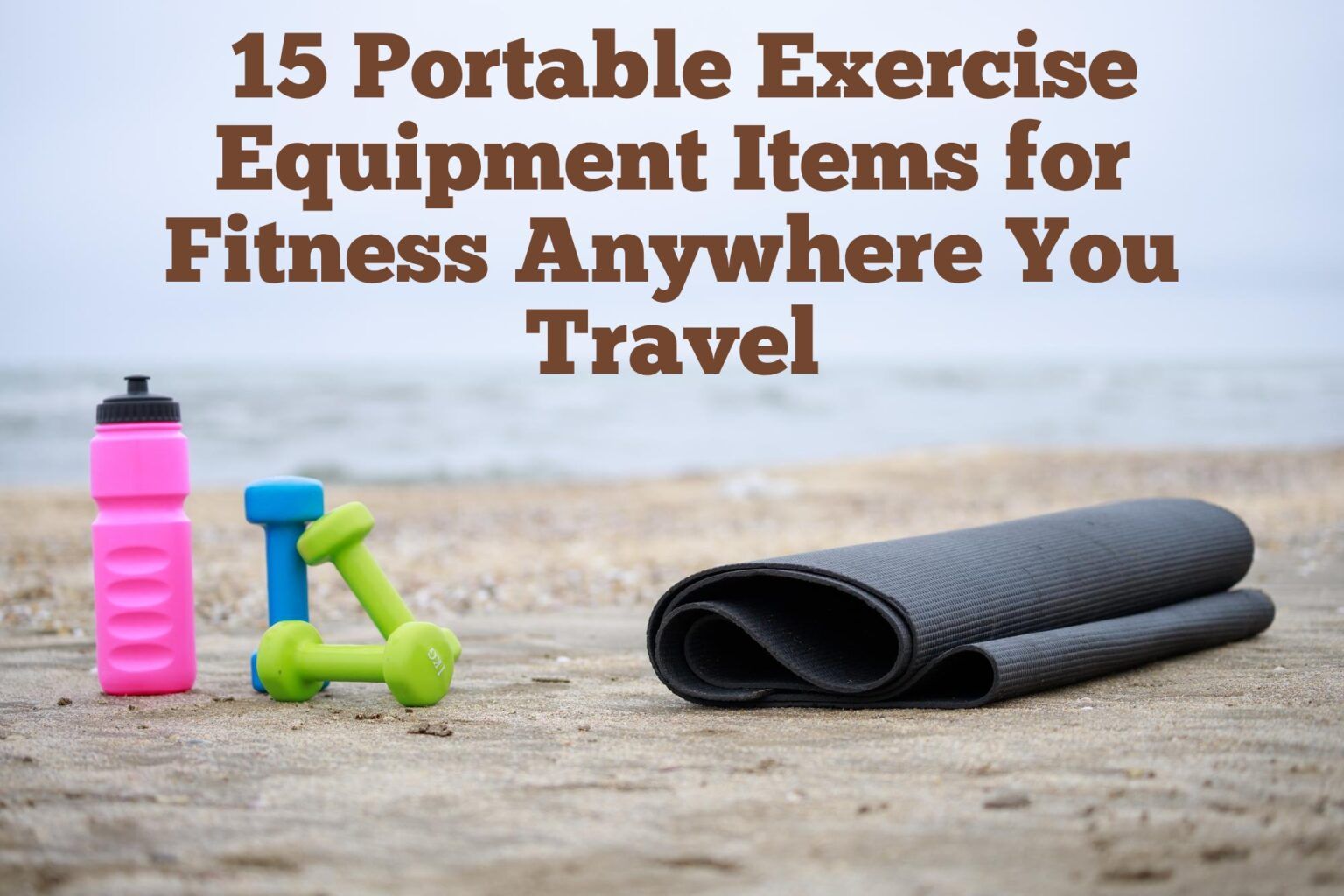 Stay Fit On-the-Go: The Best Portable Exercise Equipment for Travelers