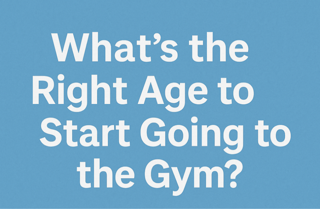 When Is the Best Age to Start Going to the Gym?